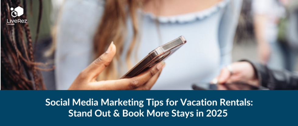 Social Media Marketing Tips for Vacation Rentals: Stand Out & Book More ...